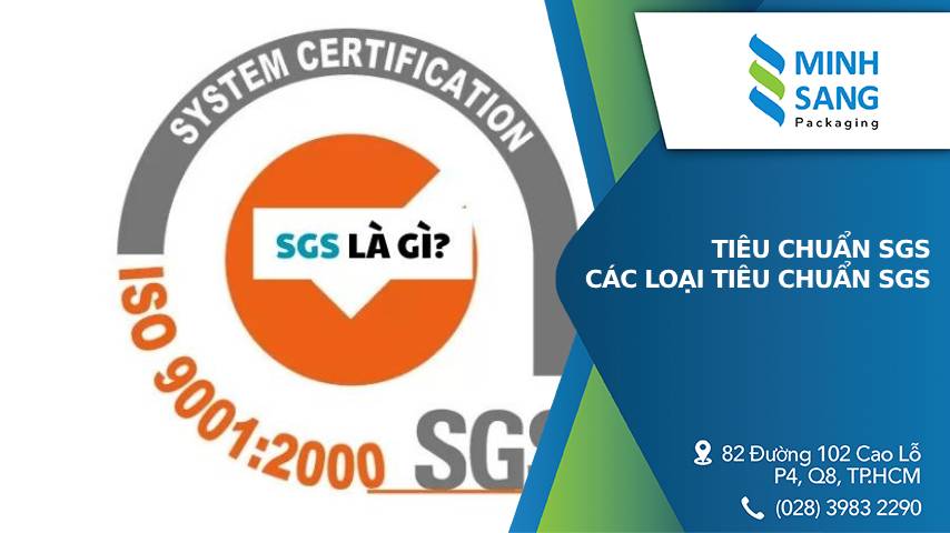 Tiêu Chuẩn SGS là Gì? Các Loại Tiêu Chuẩn SGS - BAO BÌ MINH SANG