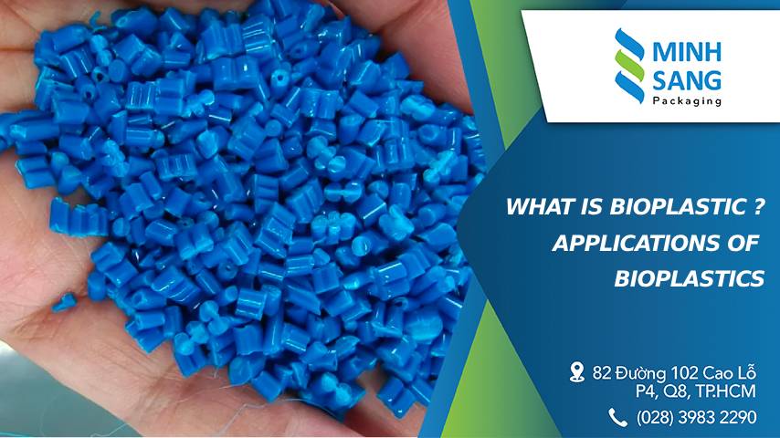 What is Bioplastic? Applications of Bioplastics - Bao Bì Minh Sang