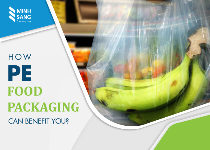 How PE Food Packaging Can Benefit You? - Bao Bì Minh Sang