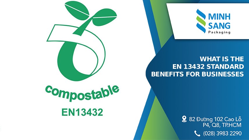 What Is the EN 13432 Standard? Benefits for Businesses - Bao Bì Minh Sang